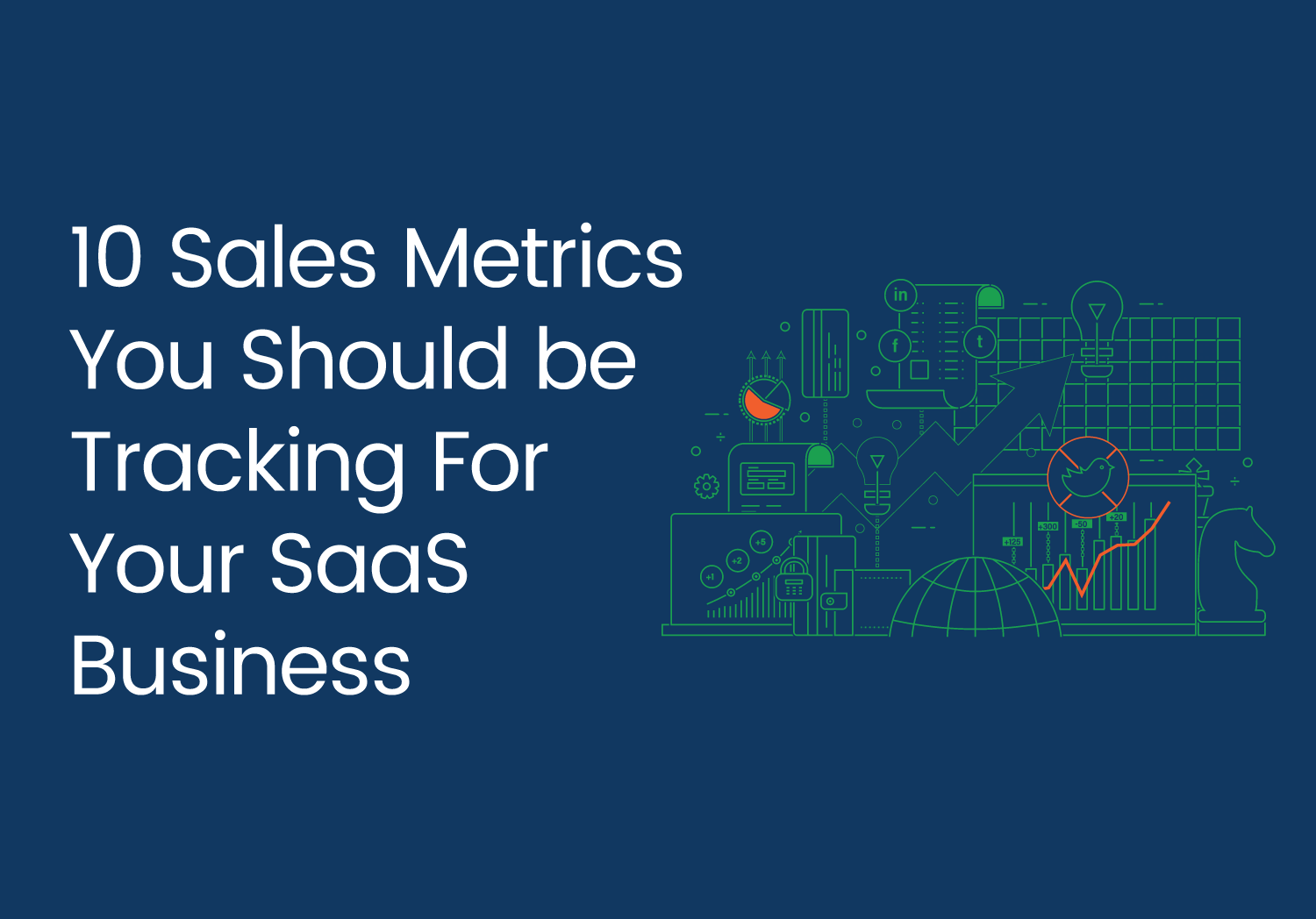 10 Sales Metrics Track For Your SaaS Business 10 Sales Metrics Track For Your SaaS Business